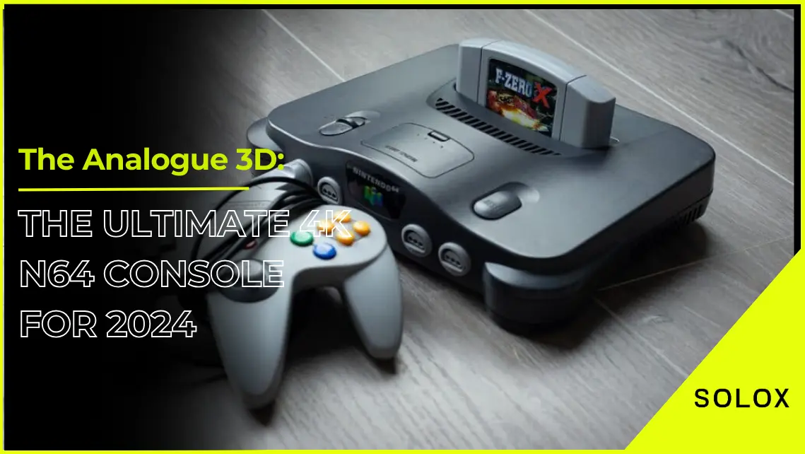 The Analogue 3D: The Ultimate 4K N64 Console for 2024