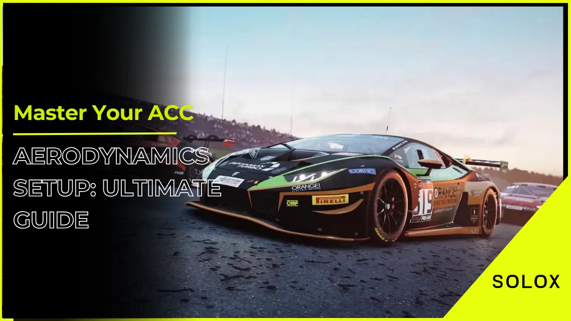Master Your ACC Aerodynamics Setup: Ultimate Guide