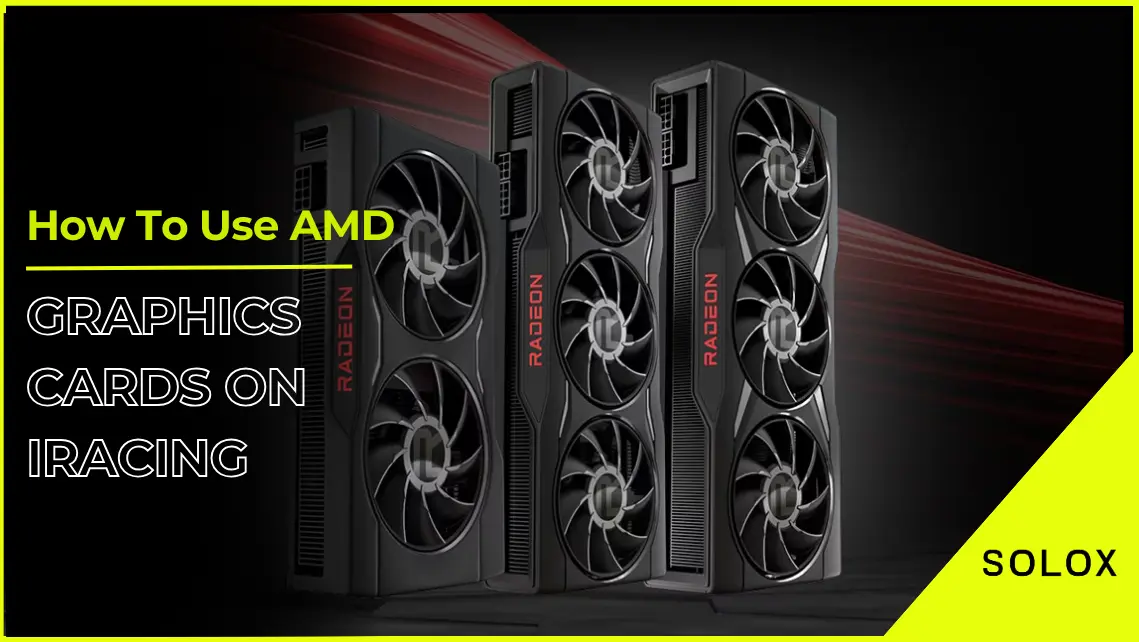 How To Use AMD Graphics Cards On iRacing